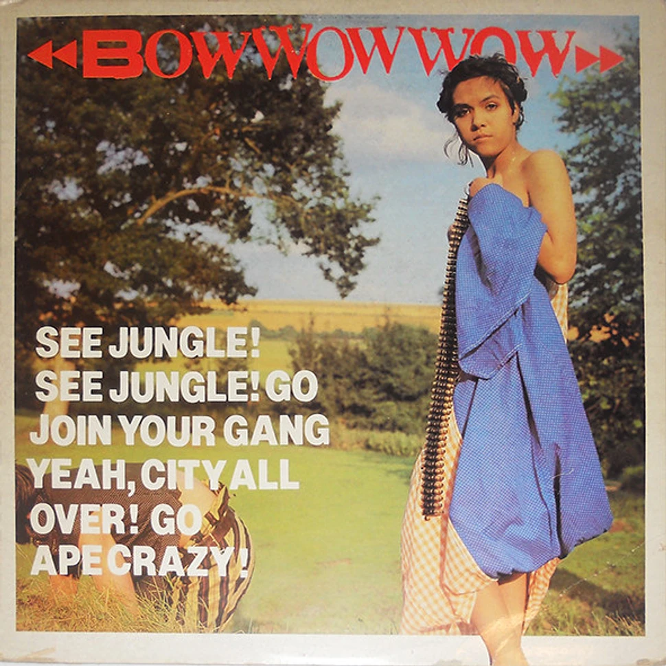 Bow Wow Wow - See Jungle! See Jungle! Go Join Your Gang Yeah, City All Over! Go Ape Crazy ...