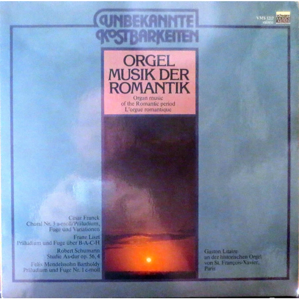 Gaston Litaize, César Franck, Franz Liszt, Robert Schumann, Felix ...